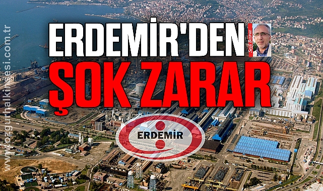 ERDEMİR'den ŞOK ZARAR - Kdz. Ereğli - Zonguldak Haberleri Özgür Halkın Sesi