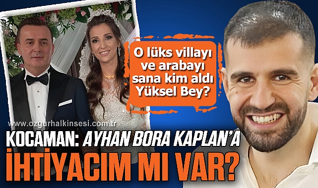 KOCAMAN: “AYHAN BORA KAPLAN’A İHTİYACIM MI VAR?” - Zonguldak - Zonguldak Haberleri Özgür Halkın Sesi