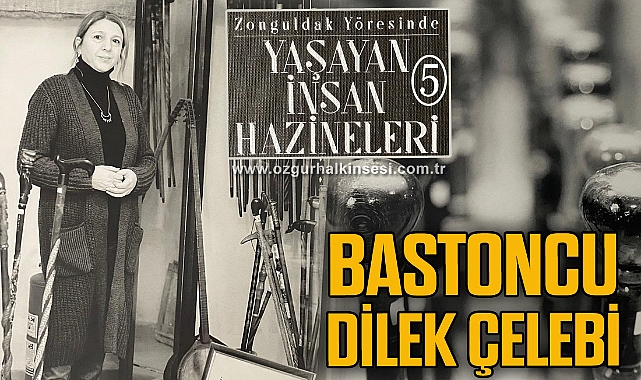 BASTONCU DİLEK ÇELEBİ - Devrek - Zonguldak Haberleri Özgür Halkın Sesi