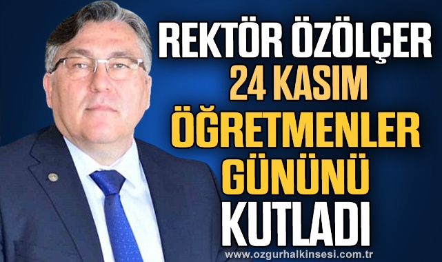 Rektör Özölçer'den 24 Kasım Öğretmenler Günü Mesajı - Zonguldak ... Rektör Özölçer'den 24 Kasım Öğretmenler Günü Mesajı - Zonguldak ...