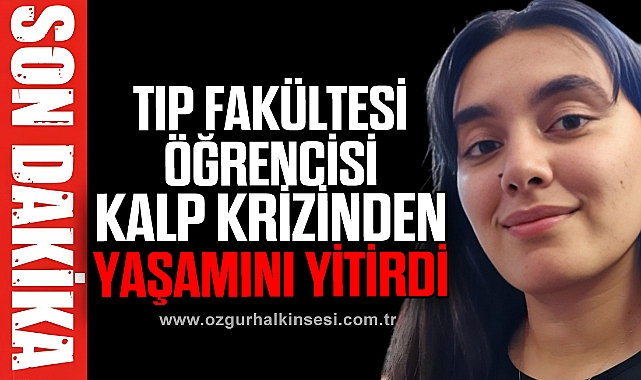 TIP FAKÜLTESİ ÖĞRENCİSİ KALP KRİZİNDEN YAŞAMINI YİTİRDİ - Zonguldak ... TIP FAKÜLTESİ ÖĞRENCİSİ KALP KRİZİNDEN YAŞAMINI YİTİRDİ - Zonguldak ...