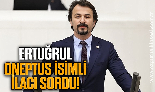 ERTUĞRUL ONEPTUS İSİMLİ İLACI SORDU! - Zonguldak - Zonguldak Haberleri ...