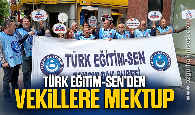 Türk Eğitim-Sen’den Vekillere Mektup - Zonguldak - Zonguldak Haberleri ... Türk Eğitim-Sen’den Vekillere Mektup - Zonguldak - Zonguldak Haberleri ...