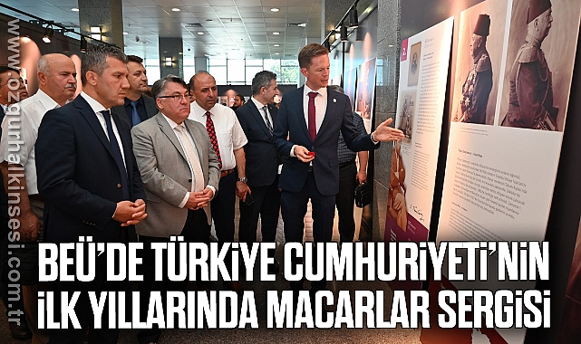 BEÜ’de Türkiye Cumhuriyeti’nin İlk Yıllarında Macarlar Sergisi ... BEÜ’de Türkiye Cumhuriyeti’nin İlk Yıllarında Macarlar Sergisi ...