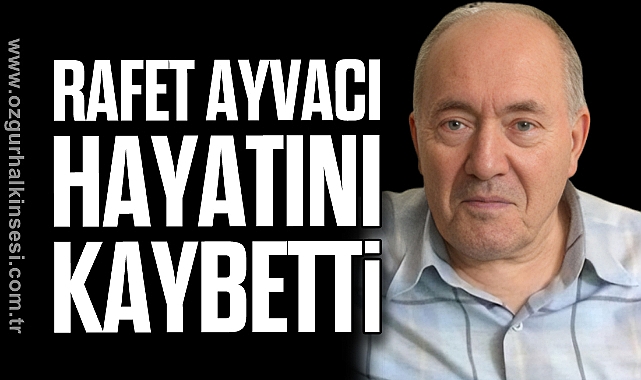 Rafet Ayvacı hayatını kaybetti - Zonguldak - Zonguldak Haberleri Özgür Halkın Sesi