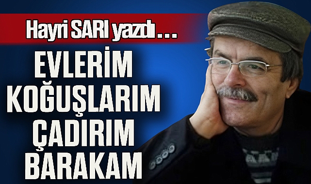 EVLERİM, KOĞUŞLARIM, ÇADIRIM, BARAKAM -1- - Hayri Sarı - Zonguldak ...