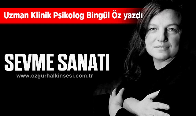 SEVME SANATI - Bingül Öz - Zonguldak Haberleri Özgür Halkın Sesi